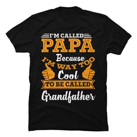Men Papa Too Cool To Be Called Grandfather Father S Day Shirt Buy T