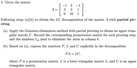 solved given the matrix a [1 0] [10 1] following steps a and b to obtain the lu