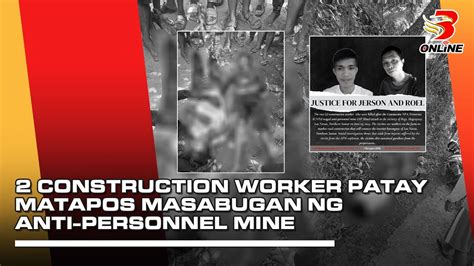 2 Construction Worker Patay Matapos Masabugan Ng Anti Personnel Mine