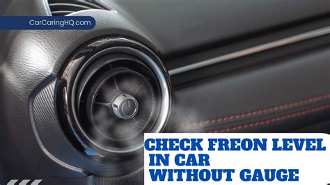 How To Check Freon Level In Car Without Gauge A Step By Step Guide