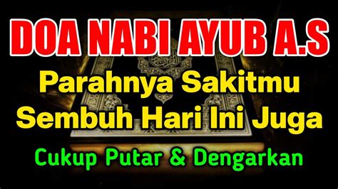 Doa Nabi Ayub A S Insyaallah Parahnya S Kitmu S Mbuh Hari Ini Juga