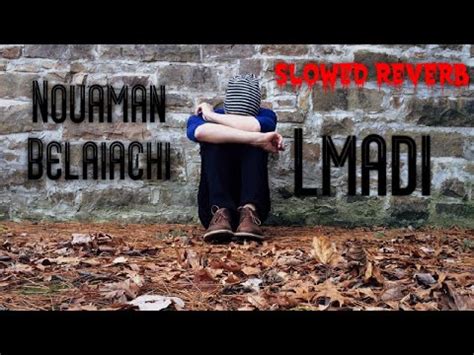 Nouaman Belaiachi L MADI نعمان بلعياشي الماضي بطيئة S L O W E D