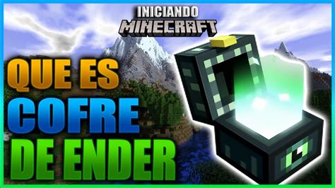 QUE ES EL COFRE DE ENDER Y COMO FUNCIONA ENDER CHEST INICIANDO