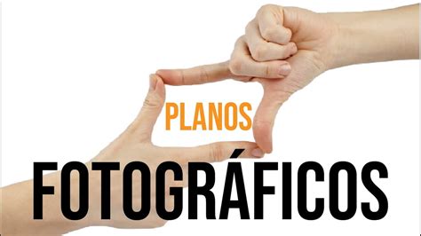 Tipos De Planos Fotogr Ficos Youtube