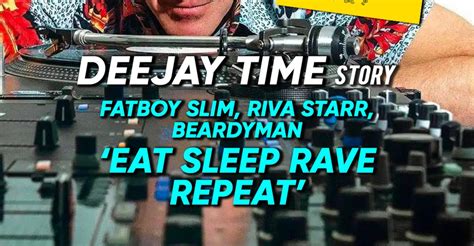 Eat Sleep Rave Repeat L Inno Di Fatboy Slim E Riva Starr Raccontato