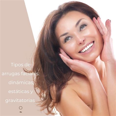 Tipos de arrugas faciales dinámicas estáticas y gravitatorias