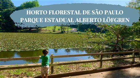 Conhecendo o HORTO FLORESTAL de São Paulo Parque Estadual Alberto