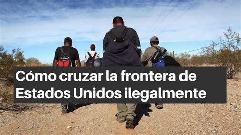 Cómo cruzar la frontera de Estados Unidos ilegalmente