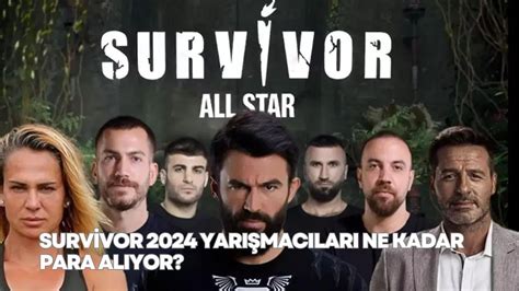 Survivor yarışmacıları para alıyor mu Survivor 2024 yarışmacıları ne