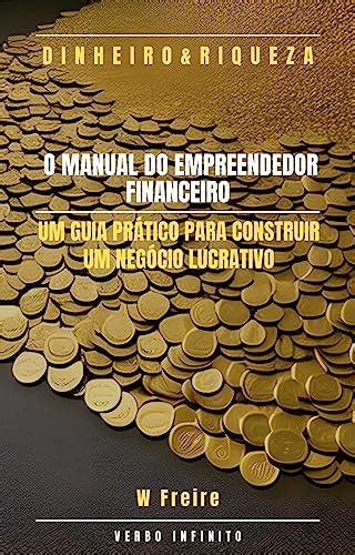 Dinheiro O Manual do Empreendedor Financeiro Um guia prático para