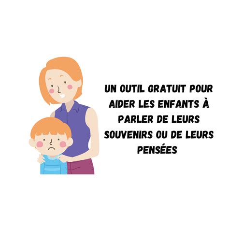 Un Outil Gratuit Pour Aider Les Enfants Parler De Leurs Souvenirs Ou