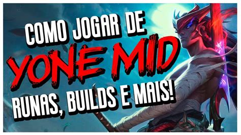 GAMEPLAY EXPLICATIVA COMO JOGAR DE YONE MID RUNAS BUILDS E MAIS
