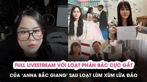 Full Livestream Ph N B C C C G T C A Anna B C Giang Sau Lo T L M X M