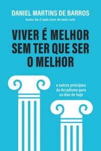 Leia Online Pdf Viver Melhor Sem Ter Que Ser O Melhor Por Daniel