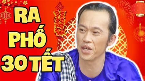Xem Hài Tết 2022 Hoài Linh Ra Phố 30 Tết Full HD Hài Hoài Linh Mới