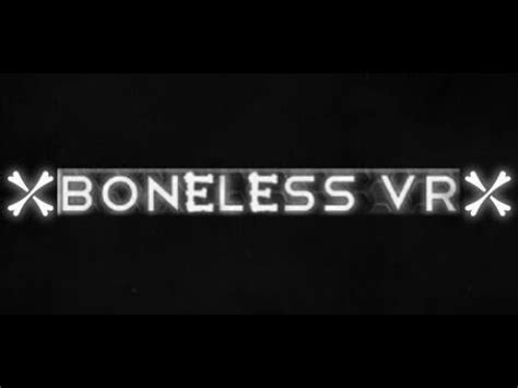 Boneless Vr Youtube