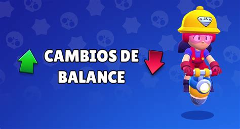 Cambios De Balance Brawl Stars