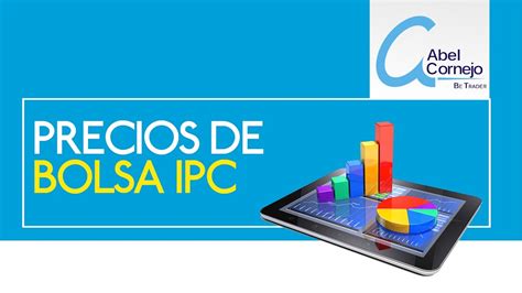 13 Índice de precios y cotizaciones de la bolsa IPC YouTube