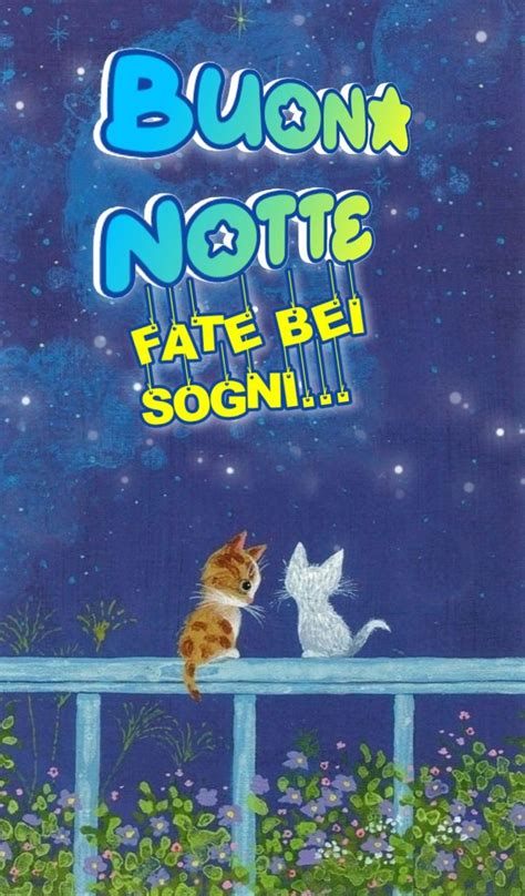 Pin Di Grazia Noto Su Buongiorno Buonanotte Auguri Di Buona Notte