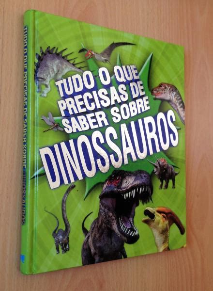 Tudo O Que Precisas Saber Sobre Dinossauros Bibliofeira