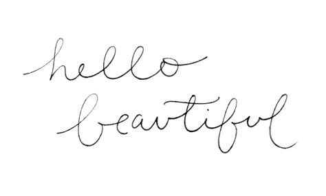 Hello Beautiful Type Title Pretty Words Hello Beautiful