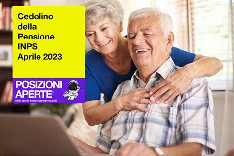 Cedolino Della Pensione INPS Aprile 2023 Posizioni Aperte