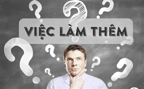Sinh viên nên làm thêm việc gì thu nhập tốt thời gian linh hoạt