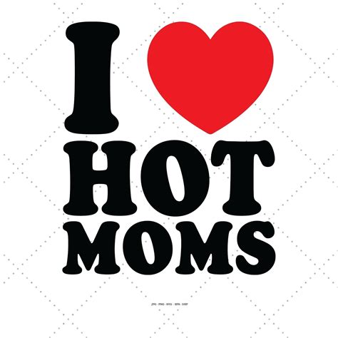 I Love Hot Moms Hot Mama Hot Moms Svg Moms Shirt Svg Mom Etsy Norway