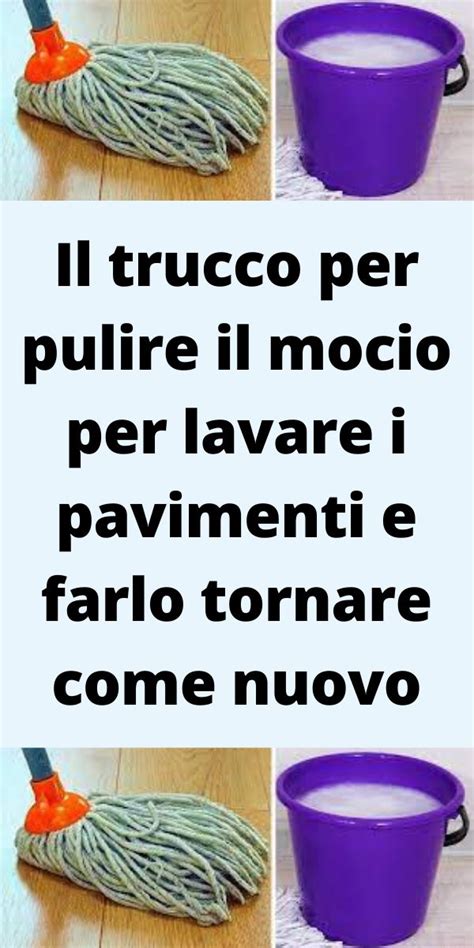Il Trucco Per Pulire Il Mocio Per Lavare I Pavimenti E Farlo Tornare