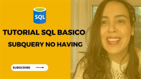 sql tutorial avançado como usar subquery com o having 4 7 youtube