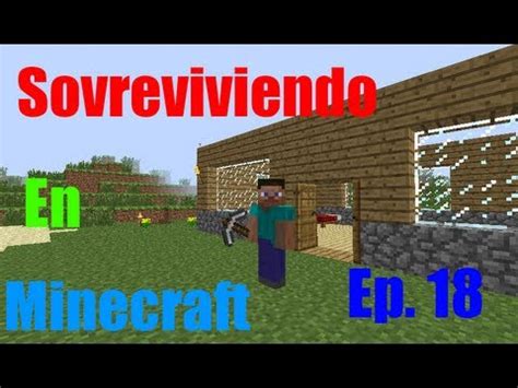 Sobreviviendo En Un Mundo De Minecraft Ep 18 YouTube