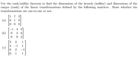solved use the rank nullity theorem to find the dimensions