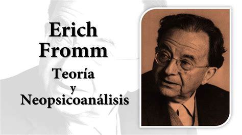 Erich Fromm Teoría de la personalidad y Neopsicoanálisis humanista