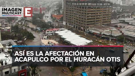 As Es La Afectaci N En Acapulco Y Otros Municipios Por Hurac N Otis