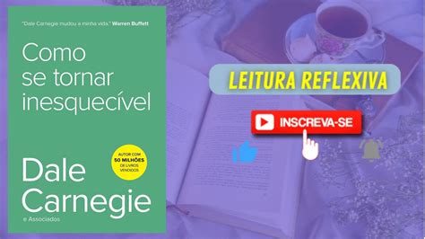 RESUMO DO LIVRO COMO SE TORNAR INESQUECÍVEL DALE CARNEGIE