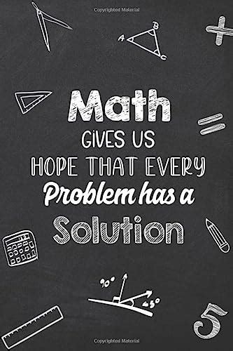 Math Gives Us Hope Every Problem Has A Solution