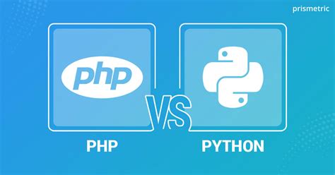 Php Vs Python Choosing The Best Language For Web Development Prismetric