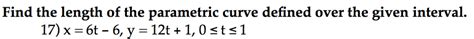 solved find the length of the parametric curve defined over