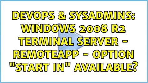 DevOps SysAdmins Windows 2008 R2 Terminal Server RemoteApp