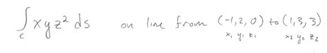 evaluate the line integral where c is the given curve integral xyz 2 ds c is the line segment