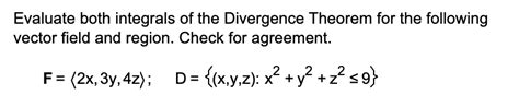 Solved Evaluate Both Integrals Of The Divergence Theorem For Chegg