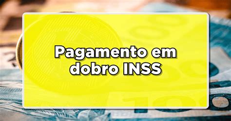 SAIU INSS vai PAGAR SALÁRIO em DOBRO
