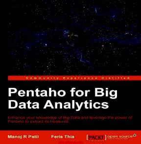 Pentaho For Big Data Analytics Enhance Your Knowledge Of Big Data And