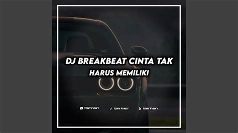 Dj Breakbeat Cinta Tak Harus Memiliki 2023 Ins YouTube Music
