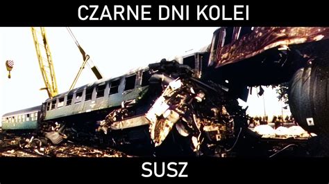 CZARNE DNI KOLEI 19 Susz Katastrofa Kolejowa W Suszu YouTube