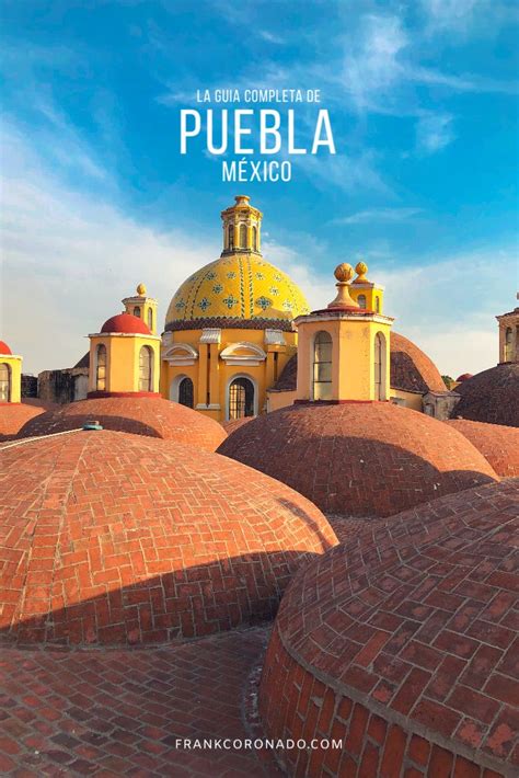 Qu Cosas Debes Hacer En Puebla Gu A Completa Frank Coronado