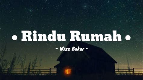 Rindu Rumah Wizz Baker Lirik Lagu Rindu Rumah Aku Rindu Pulang