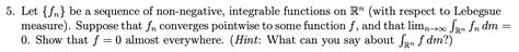 solved 5 let {fn} be a sequence of non negative integrable