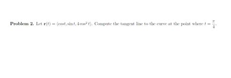 solved problem 2 let r t cost sint 4cost compute