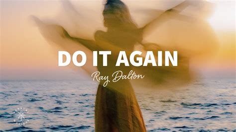 Ray Dalton Do It Again Lyrics YouTube